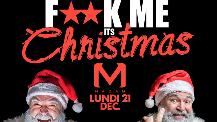 F**K ME ITS CHRISTMAS - Le Madam - 21 décembre 2015