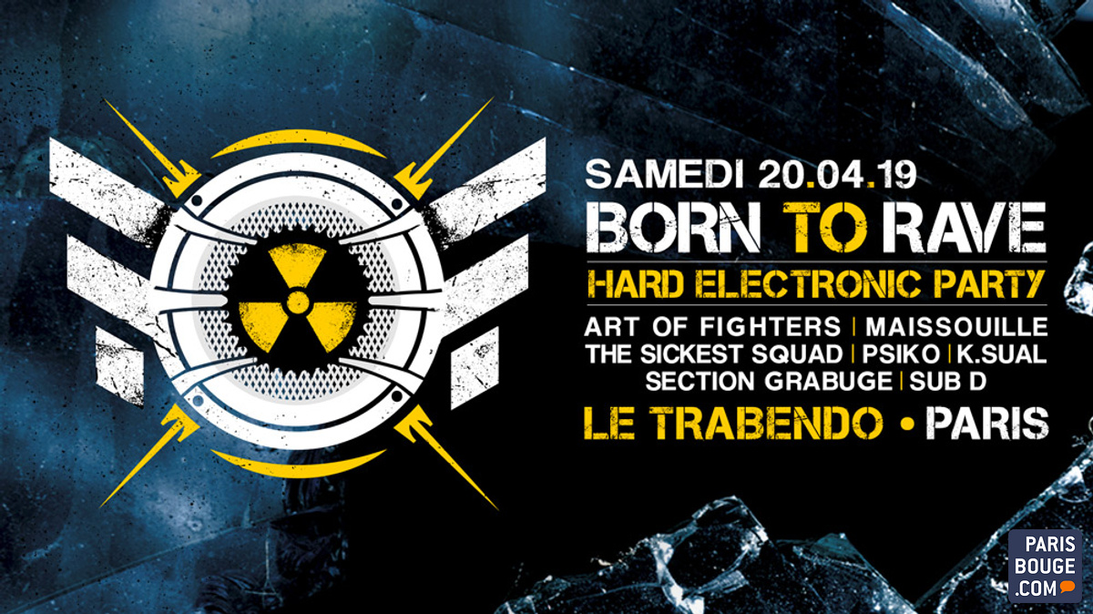 BORN TO RAVE | PARIS - Le Trabendo - 20 avril 2019