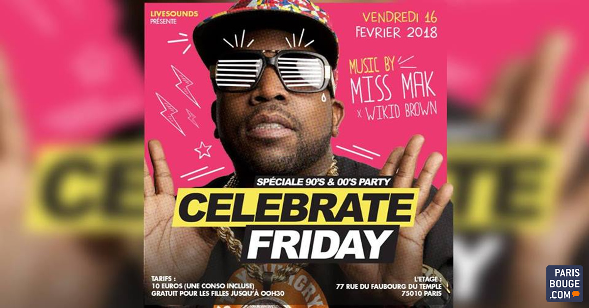 Celebrate Friday 90s & 00s party - L'Étage - 16 février 2018