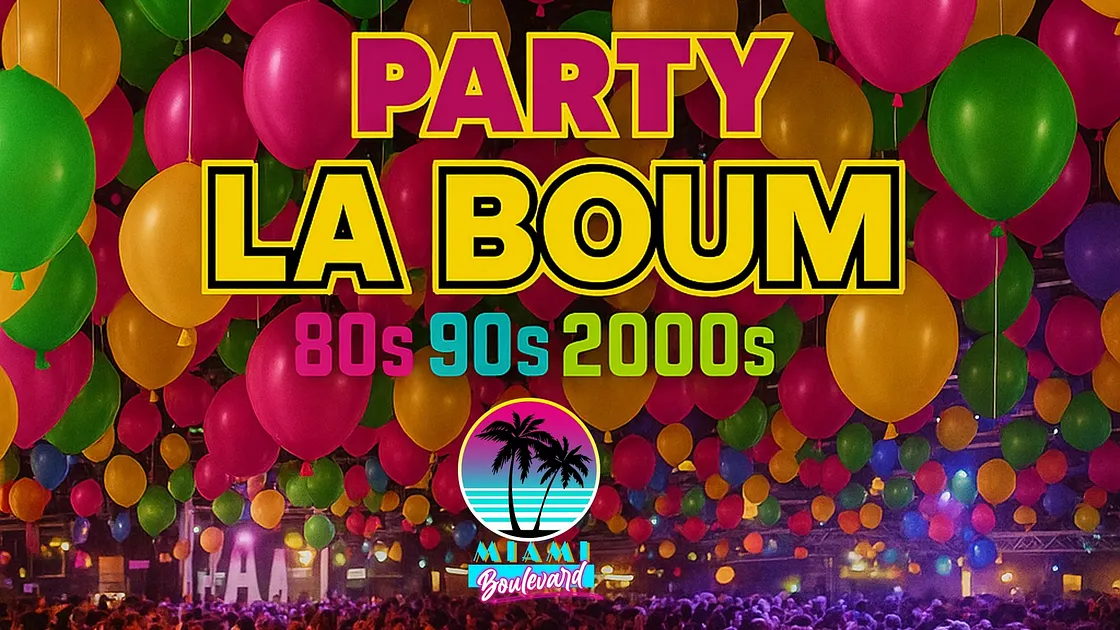 LA BOUM PARTY 80s, 90s, 2000s - Miami Boulevard - 27 décembre 2025