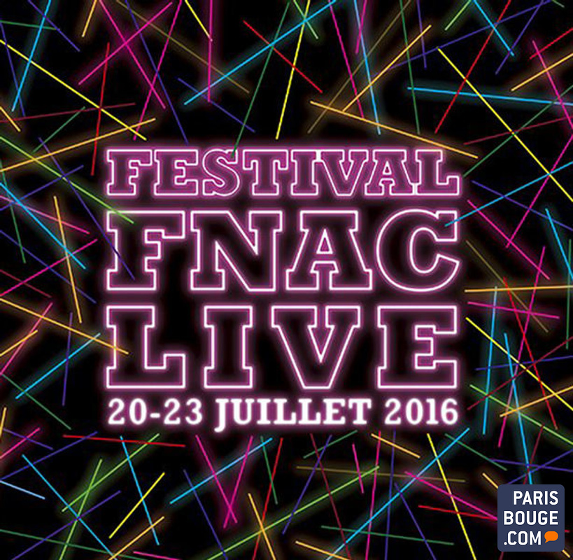 Festival Fnac Live 2016 - Place de l'Hôtel de Ville - du 20 juillet ...